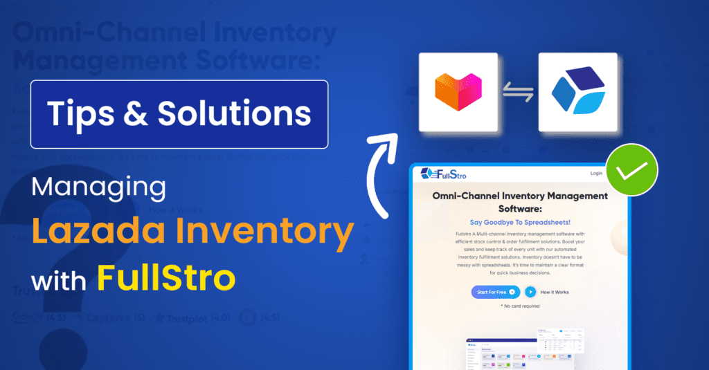 Managing Lazada Inventory with FullStro: Tips & Solutions