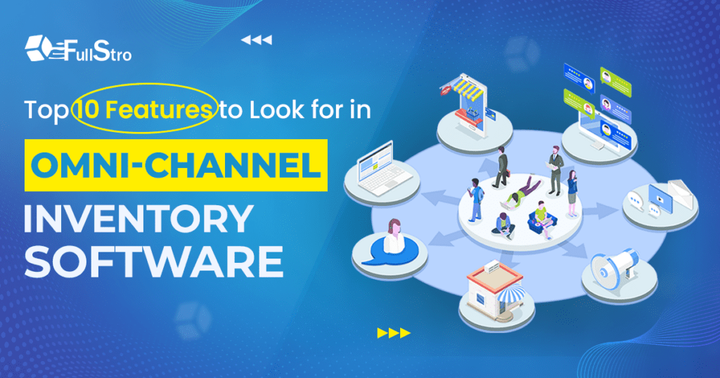 Top 10 Features to Look for in Omni-Channel Inventory Software